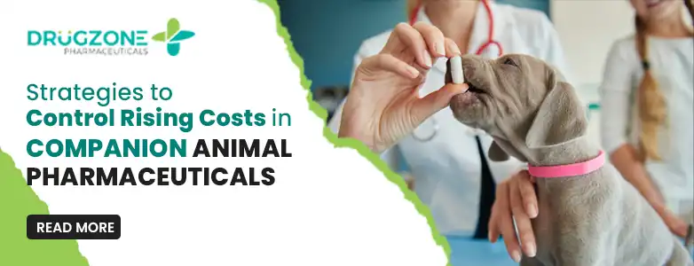 Strategies to control Rising Costs in Companion Animal Pharmaceutical